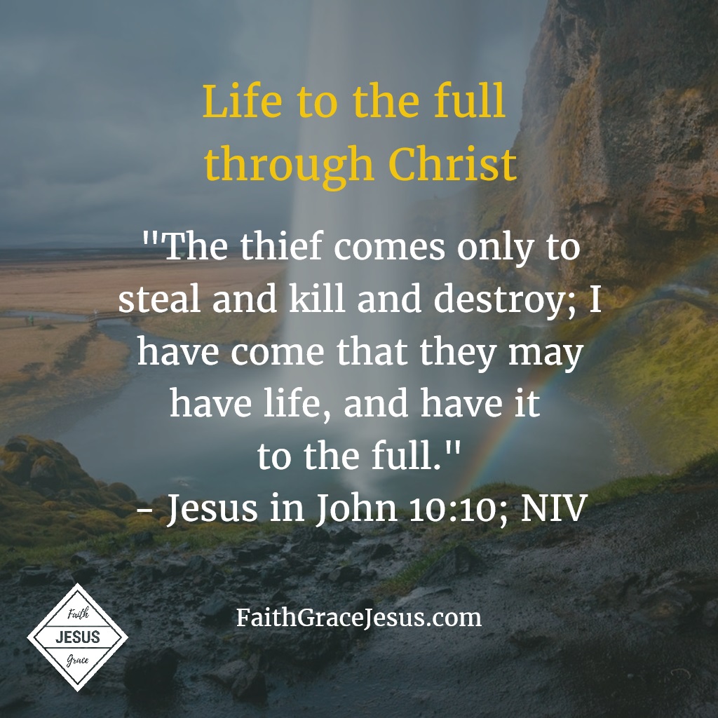 Life To The Full Through Christ Faith Grace Jesus