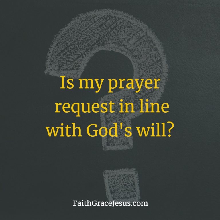Is my prayer request in accordance with God’s will? | Faith - Grace - Jesus