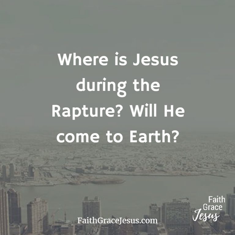 Where is Jesus during the rapture? | Faith - Grace - Jesus