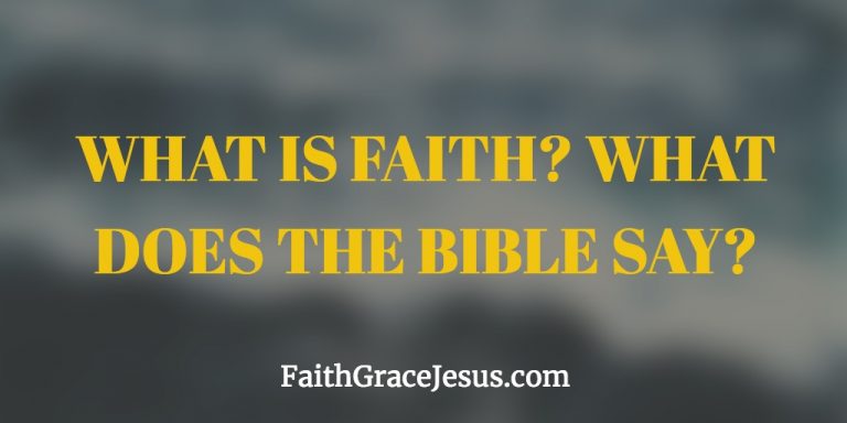 What is faith, according to the Bible? | Faith - Grace - Jesus