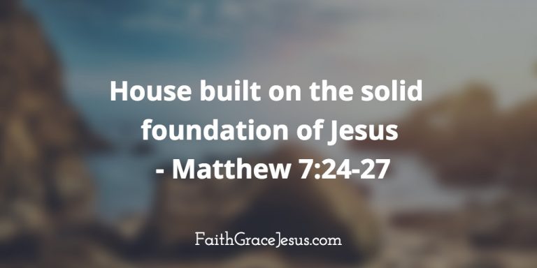 House built on the solid foundation – Matthew 7:24-27 | Faith - Grace ...
